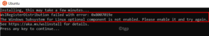 Fix: WSLRegisterDistribution Failed with Error 0x8007019e